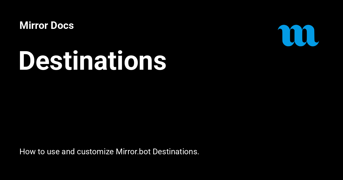 Destinations - Mirror Docs